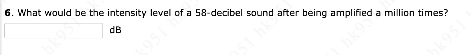 Solved 6. What would be the intensity level of a 58 -decibel | Chegg.com