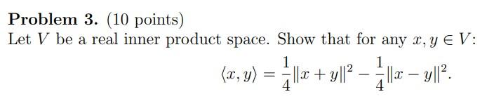 Solved Problem 3. (10 points) Let V be a real inner product | Chegg.com