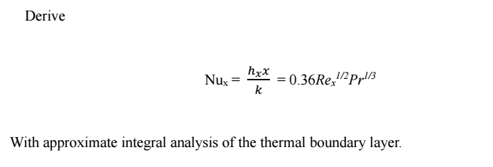 Solved Derive Nux hxx = 0.36Re, 2Pp1/3 k With approximate | Chegg.com