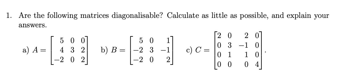 Solved 1. Are the following matrices diagonalisable? | Chegg.com