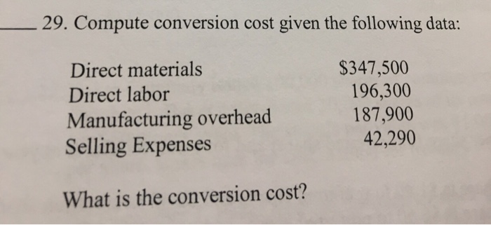 Solved 29. Compute conversion cost given the following data: | Chegg.com