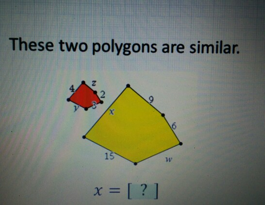 Solved These two polygons are similar. 2 15 = [? ] | Chegg.com