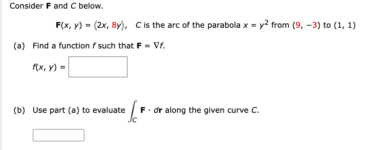 Solved Consider F and C below. F(x,y)= 2x,8y ,C is the arc | Chegg.com