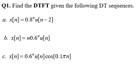 Solved Q1. Find the DTFT given the following DT sequences. | Chegg.com