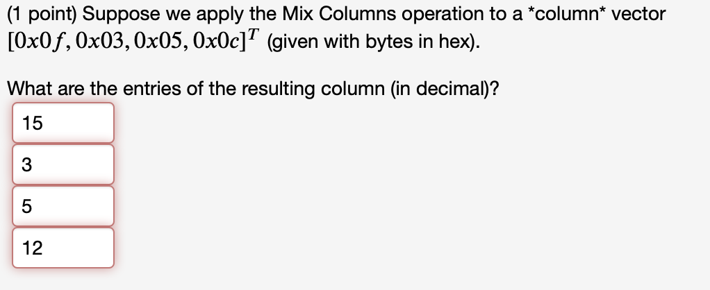 Solved (1 point) Suppose we apply the Mix Columns operation | Chegg.com