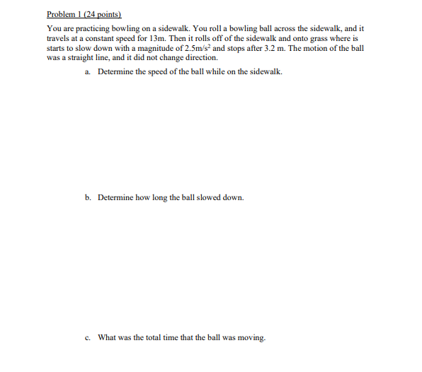 Solved Problem 1 (24 points) You are practicing bowling on a | Chegg.com
