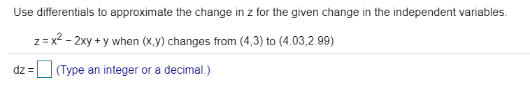 Solved Use differentials to approximate the change in z for | Chegg.com