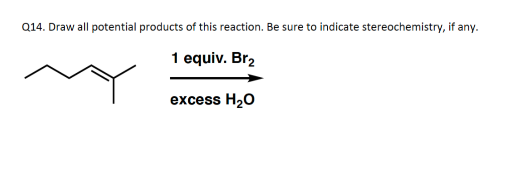Solved Q14. Draw all potential products of this reaction. Be | Chegg.com