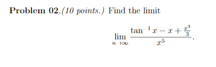 Solved Problem 02.(10 points.) Find the limit tan '1-1+ lim | Chegg.com