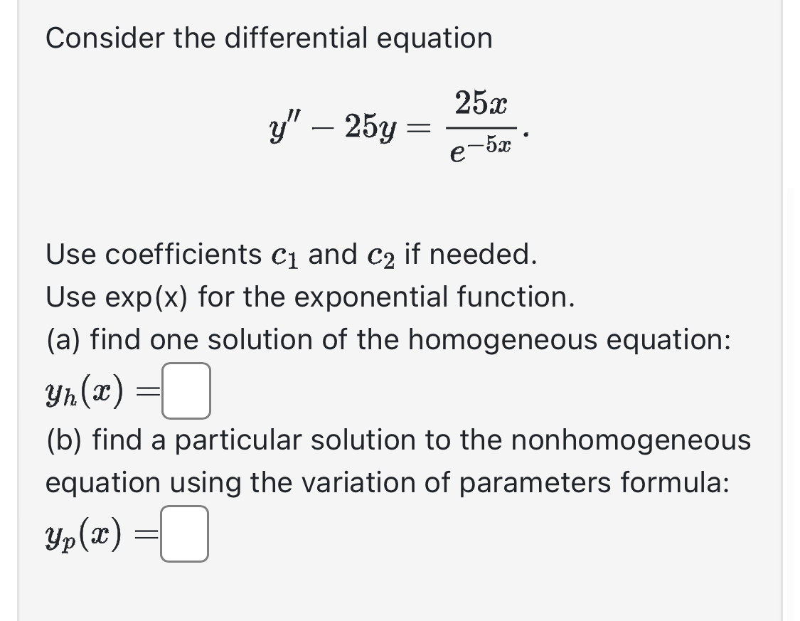 Solved Consider the differential equation y′′−25y=e−5x25x. | Chegg.com