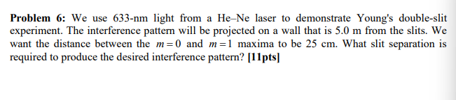 Solved Problem 6: We use 633-nm light from a He-Ne laser to | Chegg.com