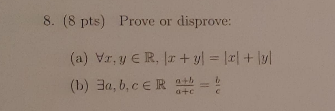 Solved 8. (8 pts) Prove or disprove: (a) Vr,y ER, 1 + y = x | Chegg.com Solved 8. (8 pts) Prove or disprove: (a) Vr,y ER, 1 + y = x | Chegg.com