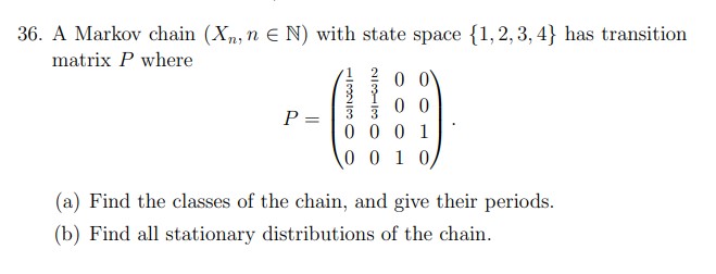 Solved 36. A Markov chain (Xn,n∈N) with state space | Chegg.com