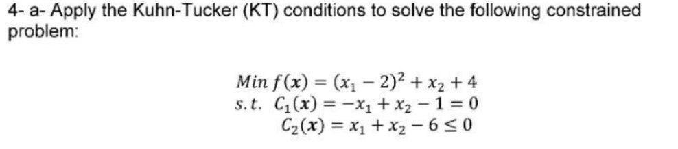 Solved 4- a- Apply the Kuhn-Tucker (KT) conditions to solve | Chegg.com