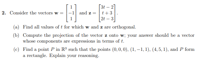 Solved Consider the vectors w=⎣⎡1−11⎦⎤ and z=⎣⎡3t−2t+32t−3⎦⎤ | Chegg.com