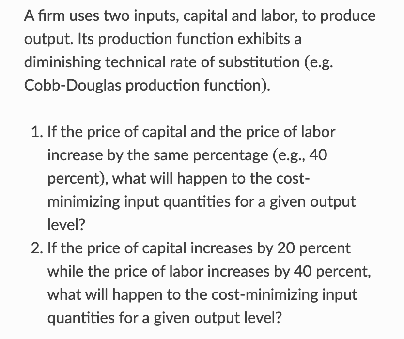 Solved A firm uses two inputs, capital and labor, to produce | Chegg.com