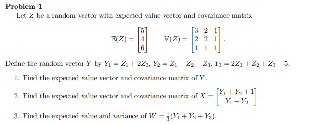 Solved Problem 1 Let Z be a random vector with expected | Chegg.com