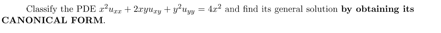 Solved Classify the PDE x2uxx+2xyuxy+y2uyy=4x2 and find its | Chegg.com
