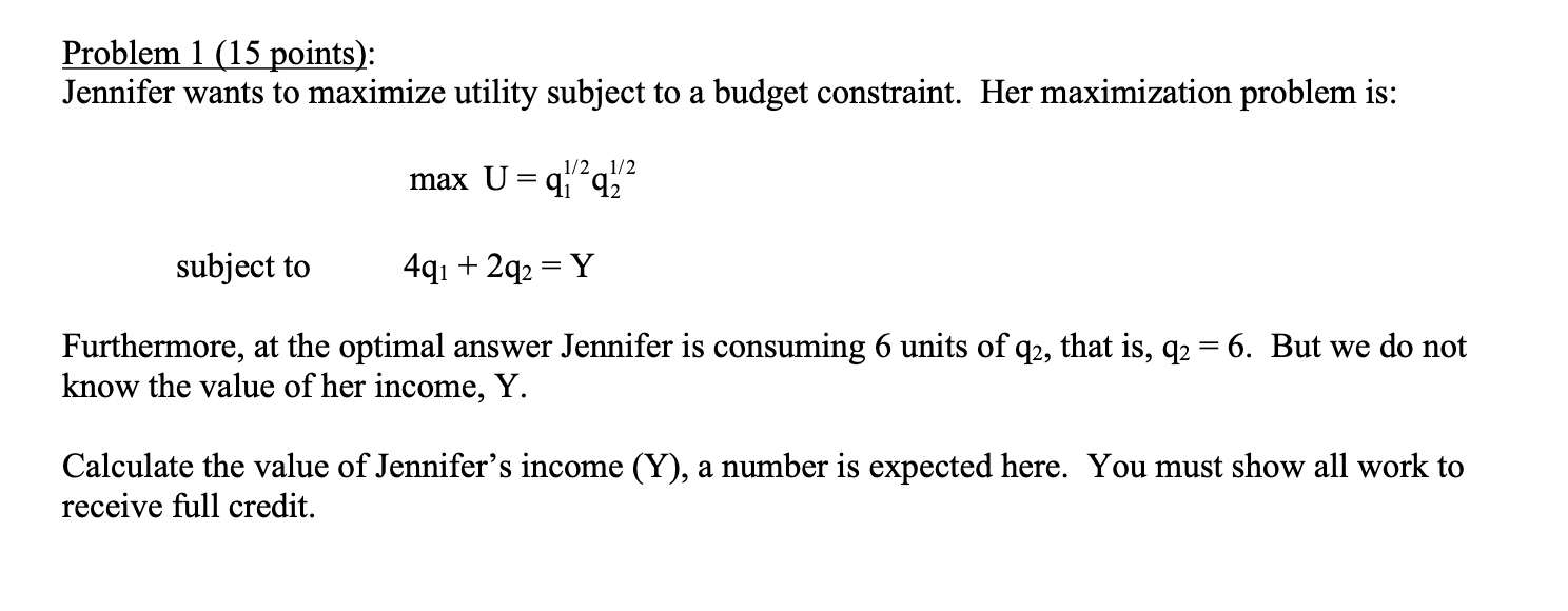 Solved Problem 1 (15 points): Jennifer wants to maximize | Chegg.com