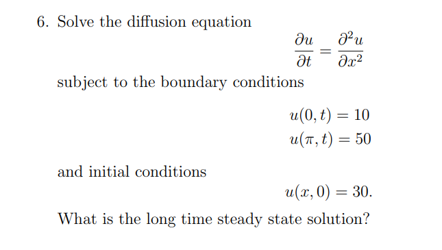Solved 6. Solve the diffusion equation ∂t∂u=∂x2∂2u subject | Chegg.com