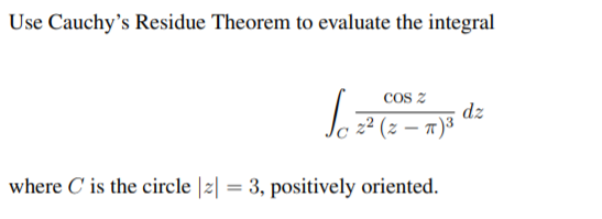 Solved Use Cauchy's Residue Theorem to evaluate the integral | Chegg.com