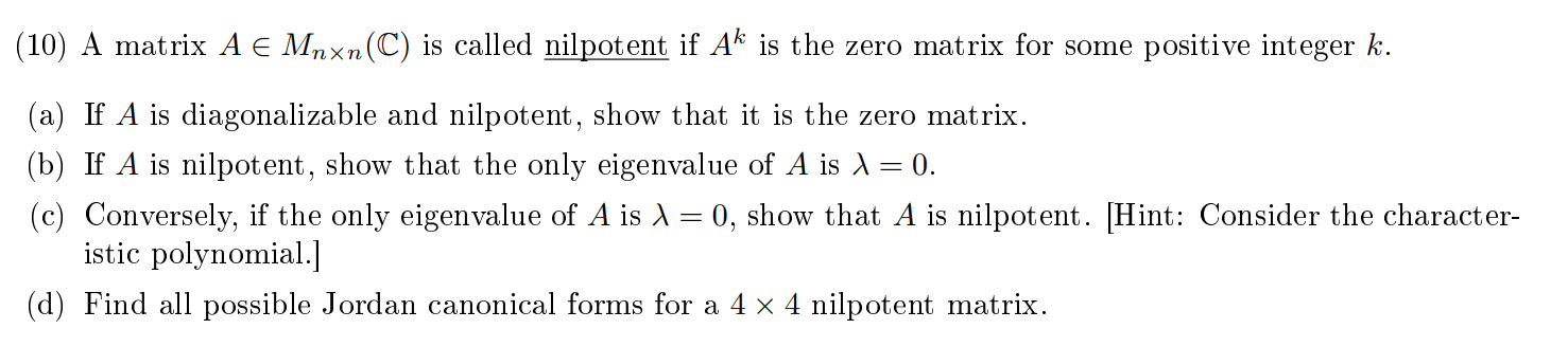 Solved (10) A matrix A € Mnxn (C) is called nilpotent if Ak | Chegg.com