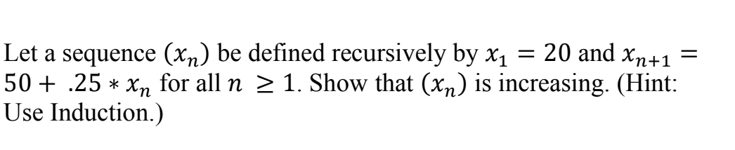Solved Xn+1 Let a sequence (xn) be defined recursively by x1 | Chegg.com