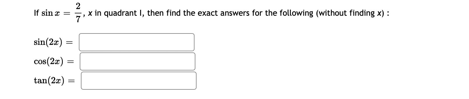 Solved If sinx=72,x in quadrant I, then find the exact | Chegg.com