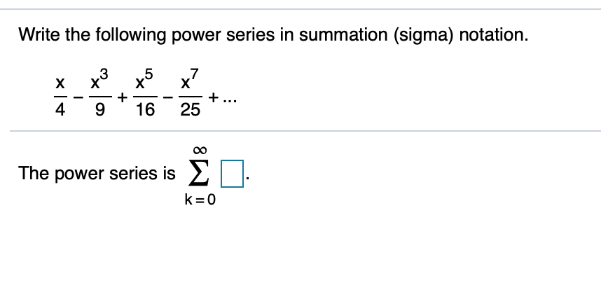 Solved Write the following power series in summation (sigma) | Chegg.com