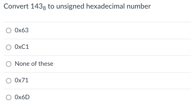 Solved Convert 1438 to unsigned hexadecimal number 0x63 0xC1 | Chegg.com