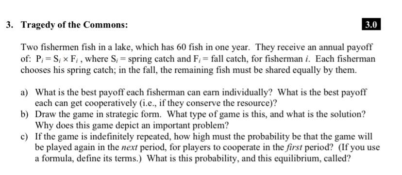 Solved 3. Tragedy of the Commons: 3.0 Two fishermen fish in | Chegg.com