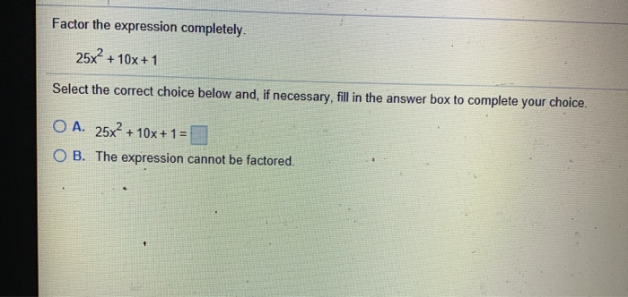 Solved Factor the expression completely. 25x2 + 10x + 1 | Chegg.com
