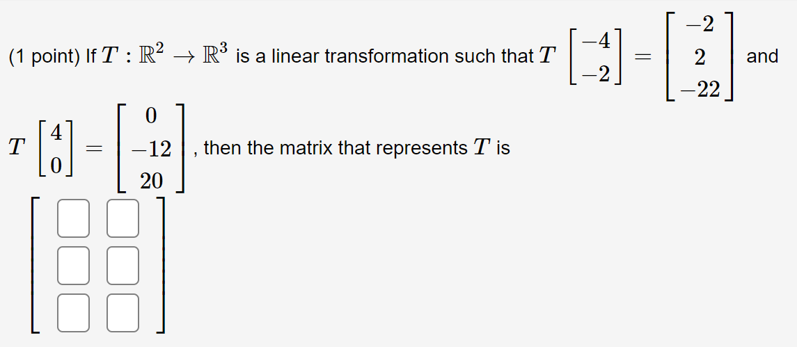 Solved -2 (1 point) If T: R2 + R3 is a linear transformation | Chegg.com