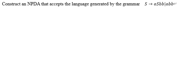 Solved Construct an NPDA that accepts the language generated | Chegg.com