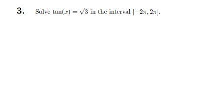 Solved Solve tan(x)=3 in the interval [−2π,2π]. | Chegg.com