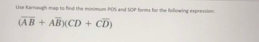 Solved Use Karnaugh map to find the minimum POS and SOP | Chegg.com