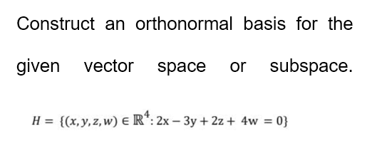 Solved Construct An Orthonormal Basis For The Given Vector