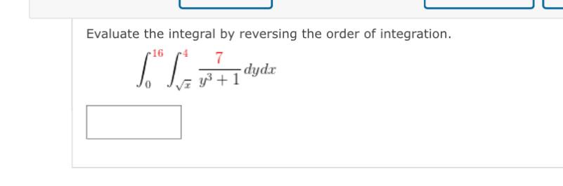 Solved Evaluate The Integral By Reversing The Order Of 1308