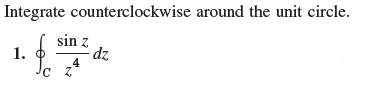 Solved Integrate counterclockwise around the unit circle. 1. | Chegg.com