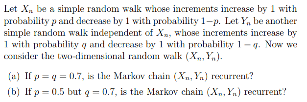 Solved Let Xn be a simple random walk whose increments | Chegg.com