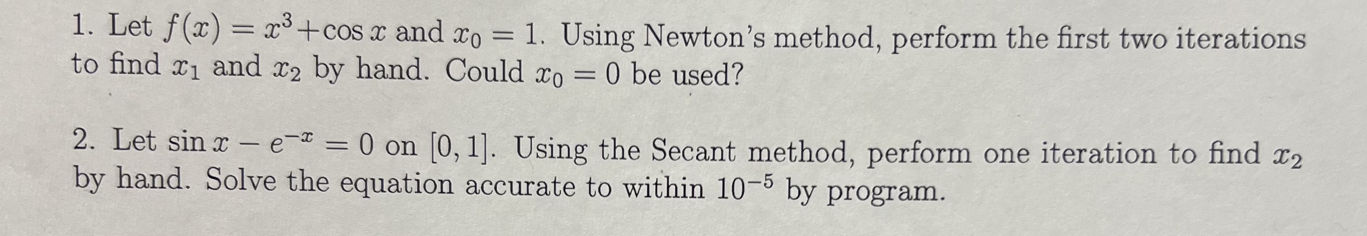 Solved Let f(x)=x3+cosx ﻿and x0=1. ﻿Using Newton's method, | Chegg.com