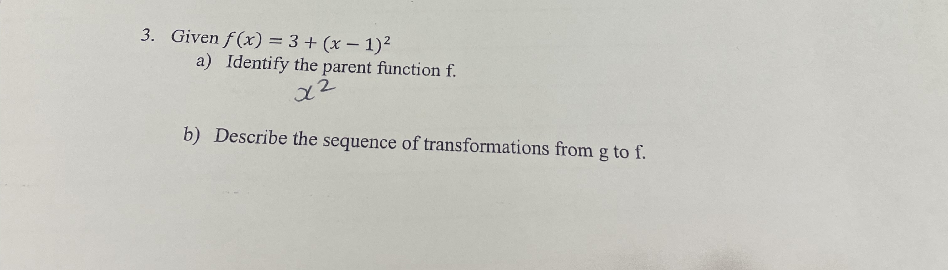 Solved 3. Given f(x)=3+(x−1)2 a) Identify the parent | Chegg.com