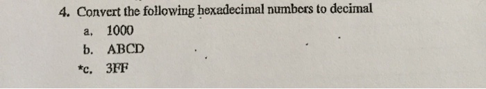 Solved 4. Convert the following hexadecimal numbers to | Chegg.com