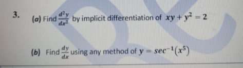 Solved 3. (a) Finde by implicit differentiation of xy + y2 = | Chegg.com