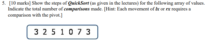 Solved 5. [10 marks] Show the steps of QuickSort (as given | Chegg.com