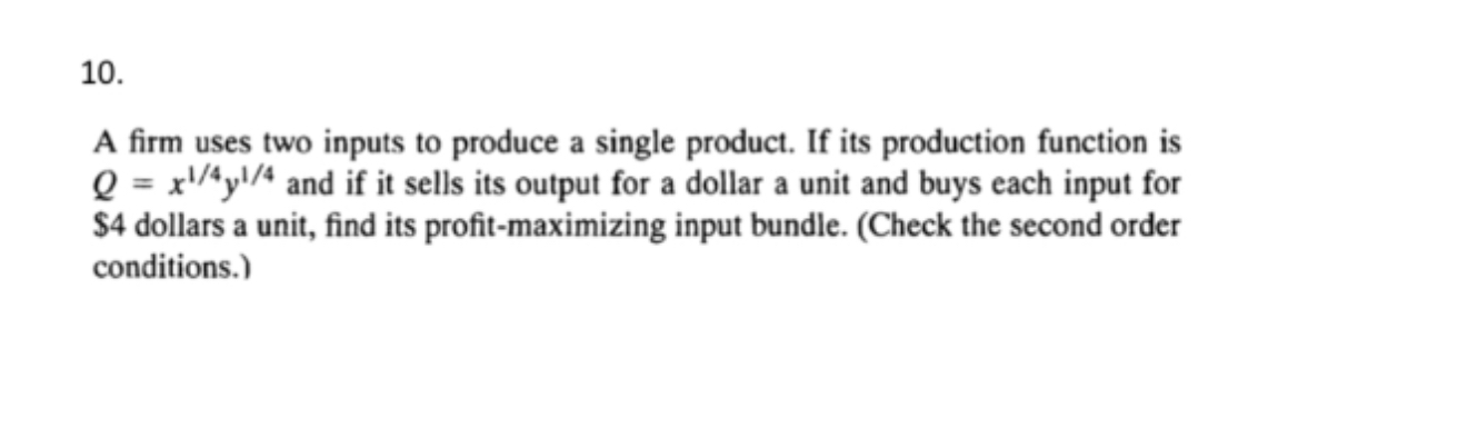 Solved 10. A firm uses two inputs to produce a single | Chegg.com