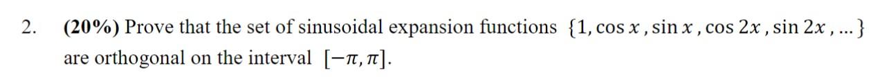 Solved 2. (20\%) Prove that the set of sinusoidal expansion | Chegg.com