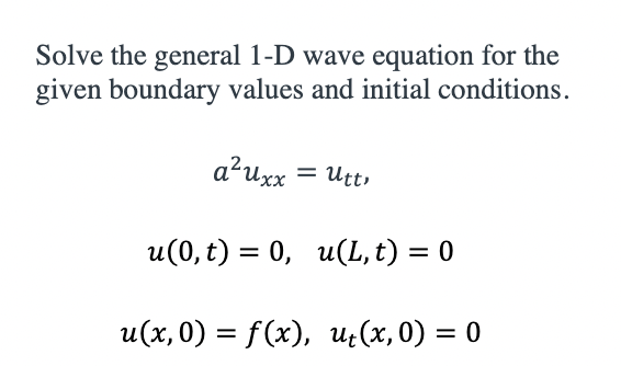 Solved Solve the general 1-D wave equation for the given | Chegg.com