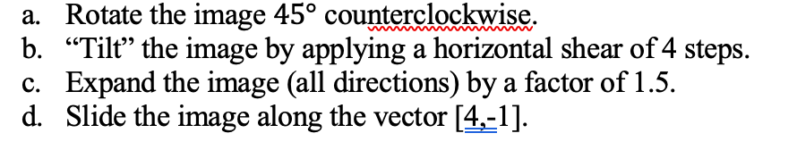 a. Rotate the image 45° counterclockwise. b. “Tilt | Chegg.com