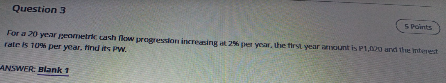 Solved Question 3 5 Points For a 20-year geometric cash flow | Chegg.com